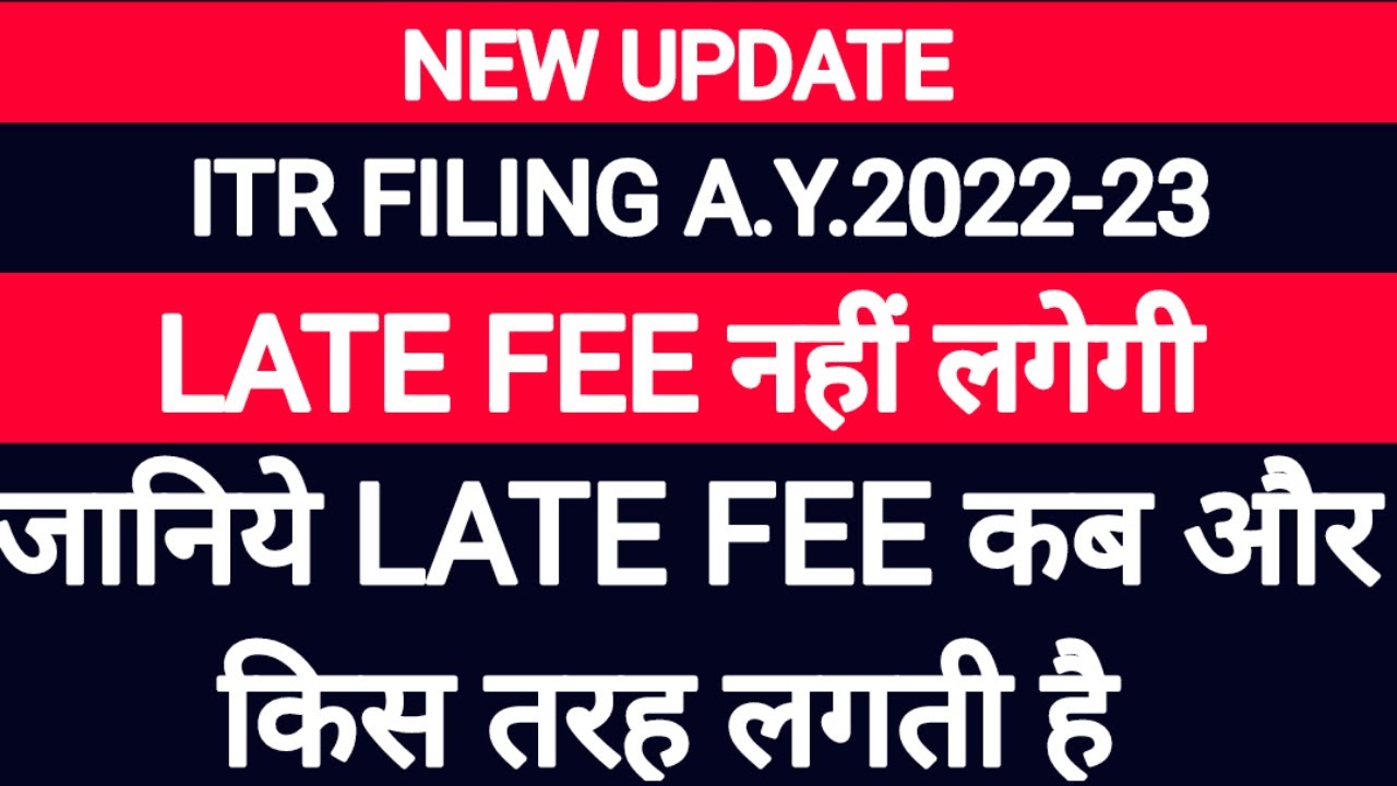 NEW UPDATE -ITR FILING A.Y. 2022-23 / FILE YOUR ITR WITHOUT LATE FEES ...