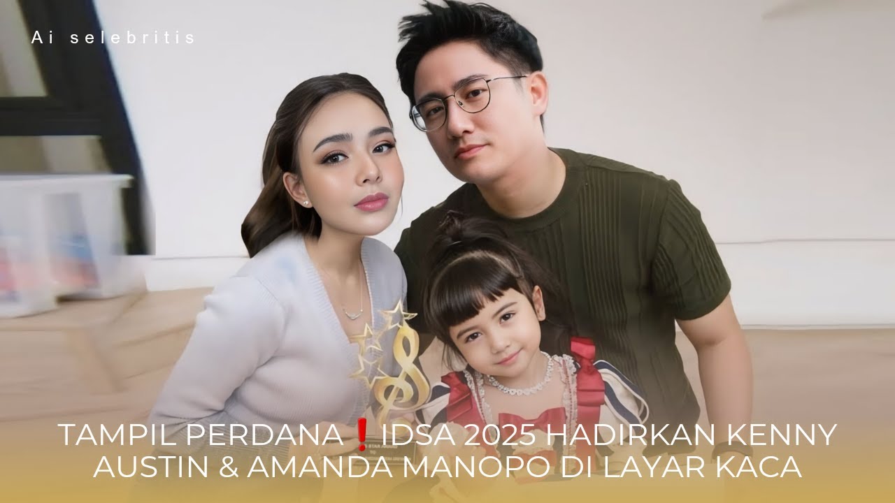 Tampil Perdana IDSA 2025 Hadirkan Kenny Austin & Amanda Manopo Di Layar Kaca - YouTube