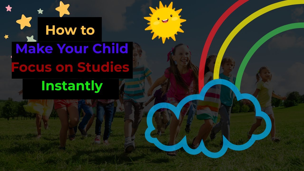 How to Make Your Child Focus on Studies Instantly - YouTube