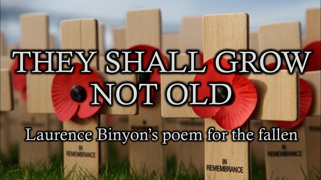 THEY SHALL GROW NOT OLD - POEM FOR THE FALLEN BY LAURENCE BINYON - YouTube