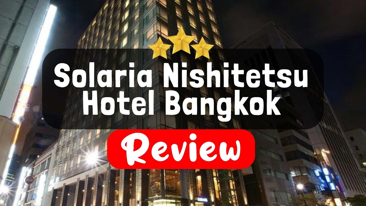 Solaria Nishitetsu Hotel Bangkok Review - Is This Hotel Worth It? - YouTube