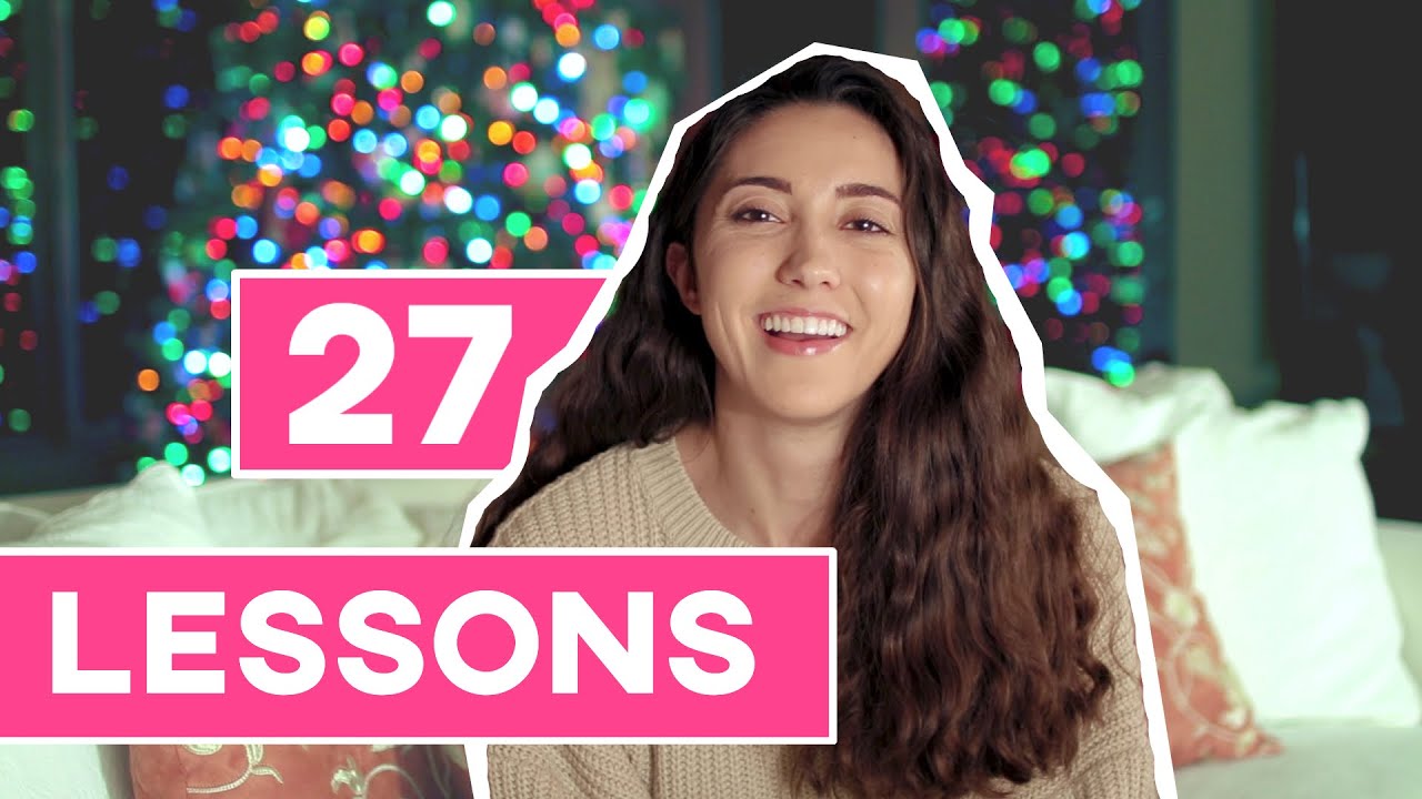 27 Things I Learned In 27 Years YouTube 27 Things I Learned In 27 Years YouTube