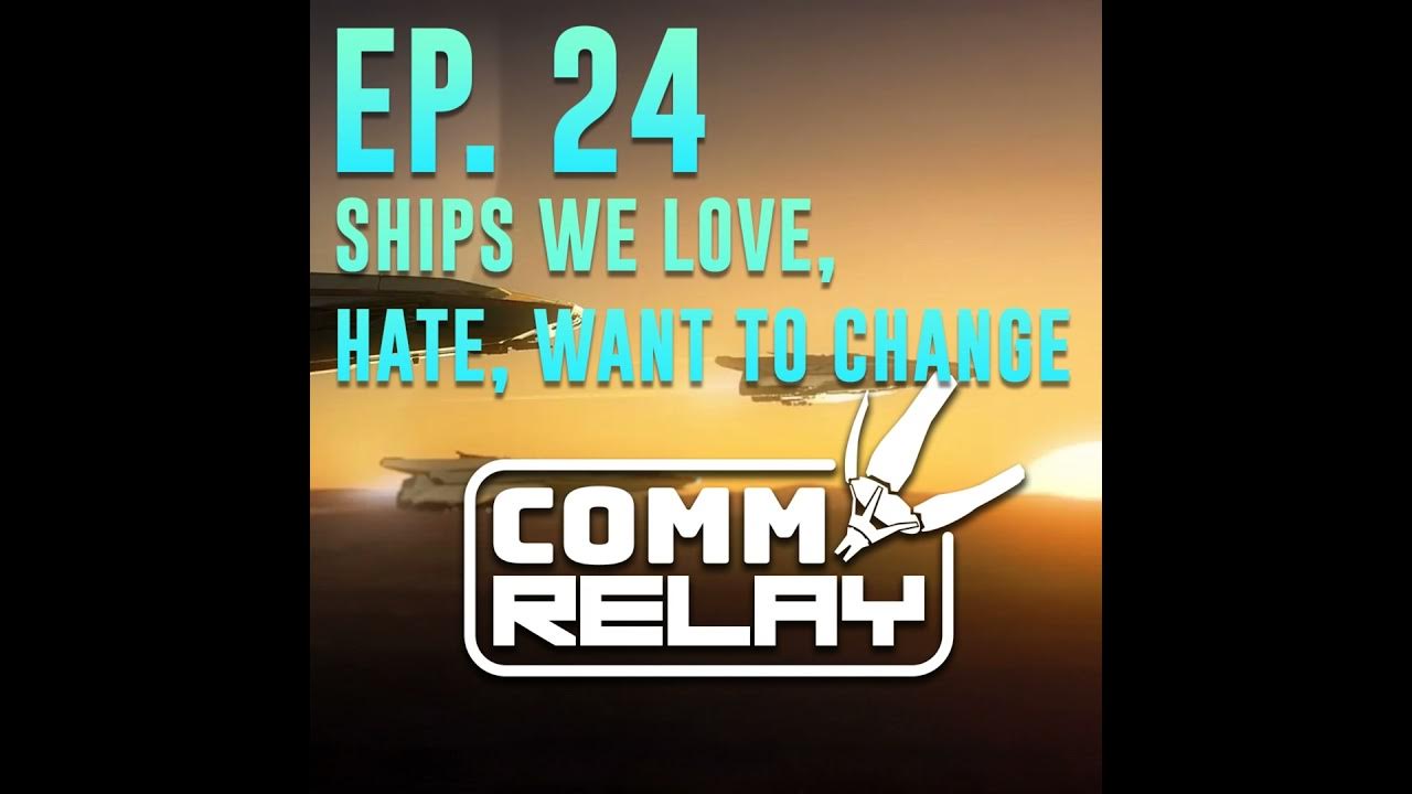 Comm Relay - Ships we love, hate, want to change - YouTube