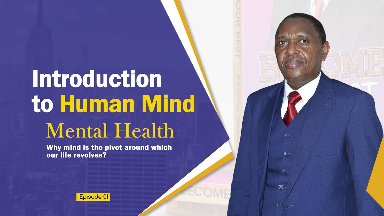 INTRODUCTION TO THE HUMAN MIND - Dr. Charles Nzomo | Episode 01 - YouTube
