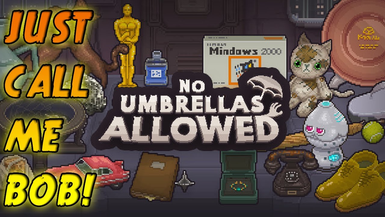 JUST CALL ME BOB! - No Umbrellas Allowed - YouTube