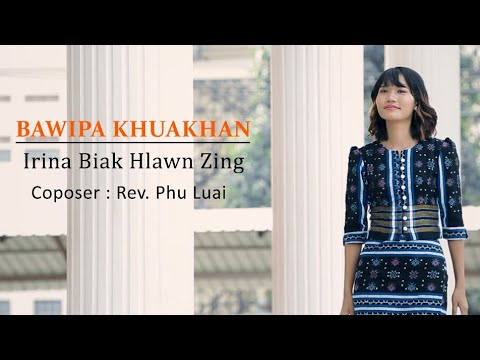 Pathian Hlathar 2022, ''Bawipa Khuakhan'' Irina Biak Hlawn Zing. - YouTube