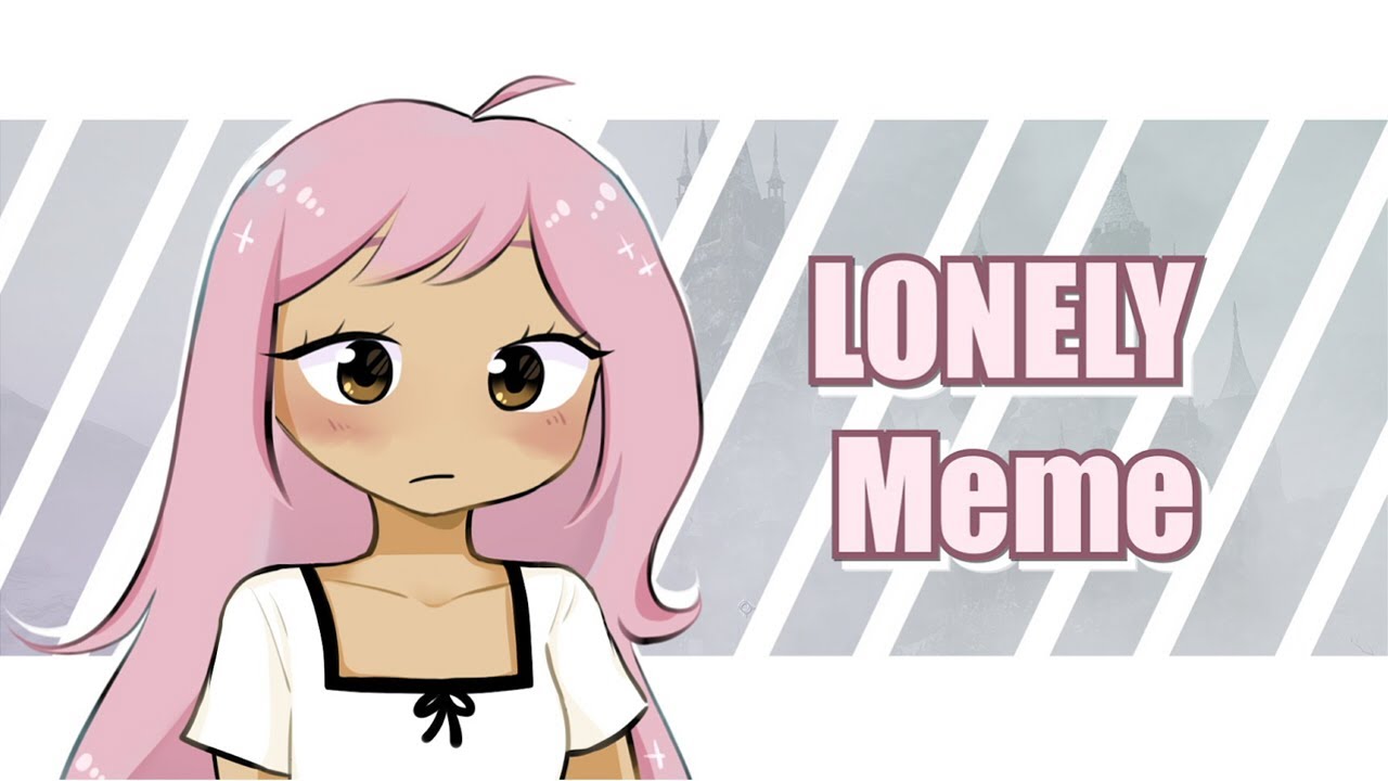 Lonely Lonely | Meme - YouTube