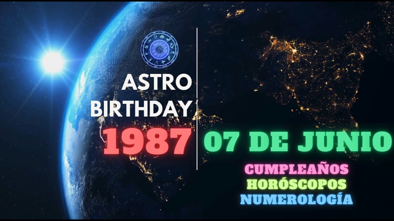 June 7, 1987 / 7 de junio de 1987. Astro Birthday. Horóscopos ...