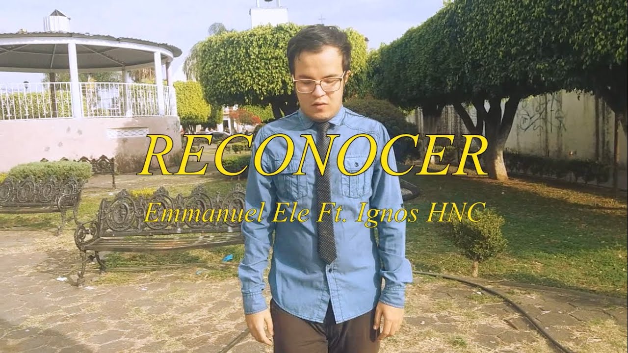 Emmanuel Ele - Reconocer Ft. Ignos HNC - YouTube