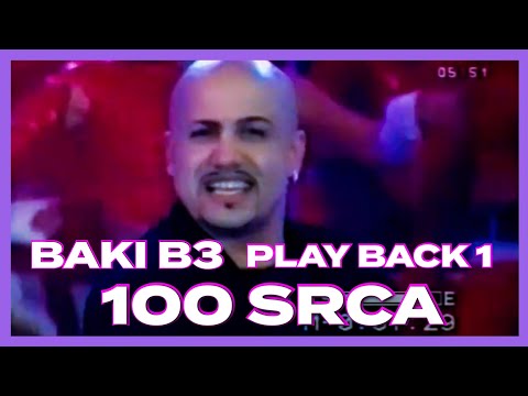 BAKI B3 - 100 SRCA [ Play Back ] - YouTube
