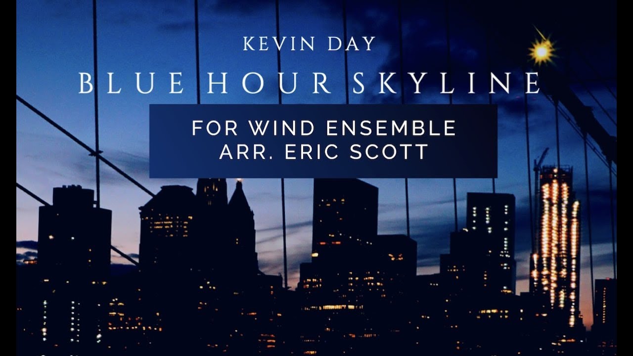 Blue Hour Skyline for Wind Ensemble-Kevin Day. arr. Scott (Score ...