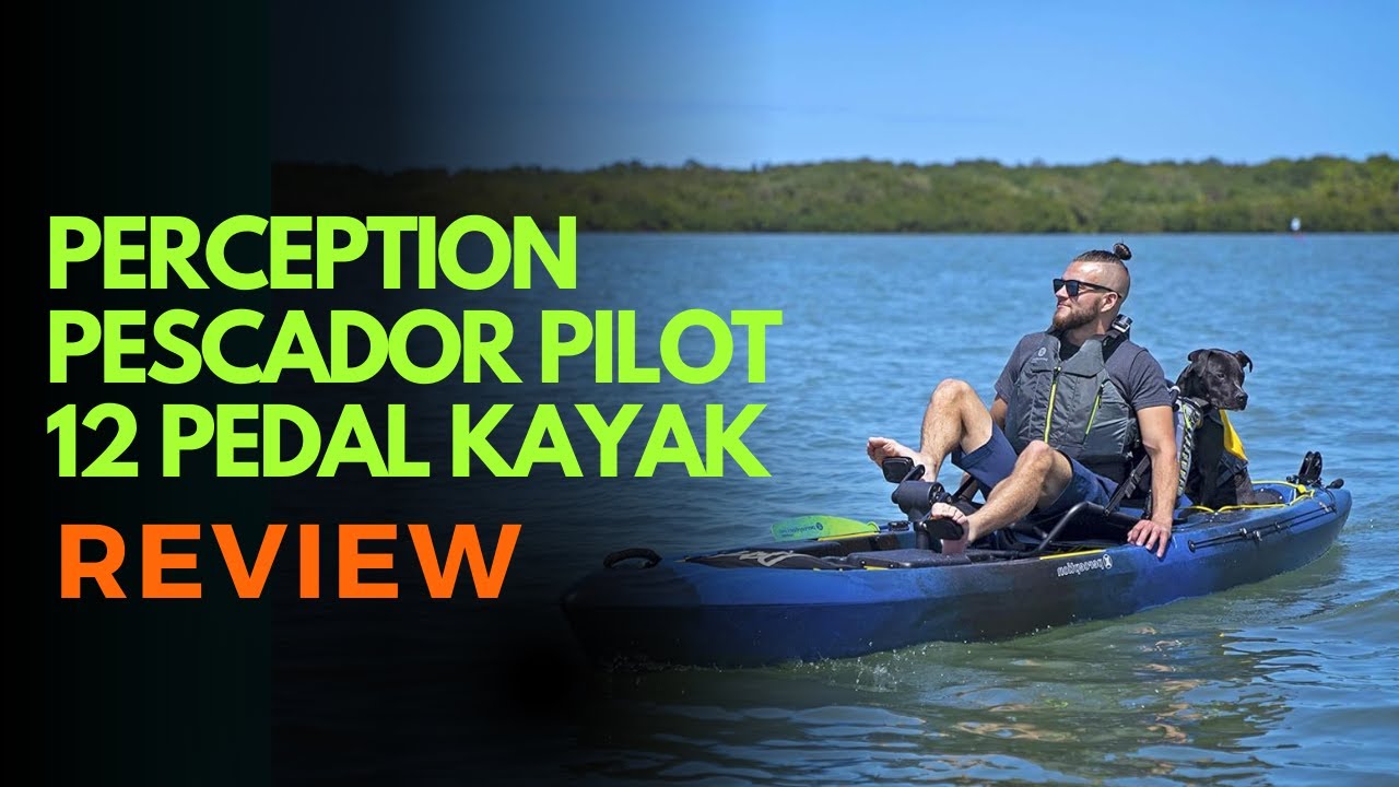 Perception Pescador Pilot 12 Pedal Kayak Review - YouTube