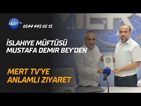 İslahiye Müftüsü Mustafa Demir Bey’den, Mert TV’ye Anlamlı Ziyaret