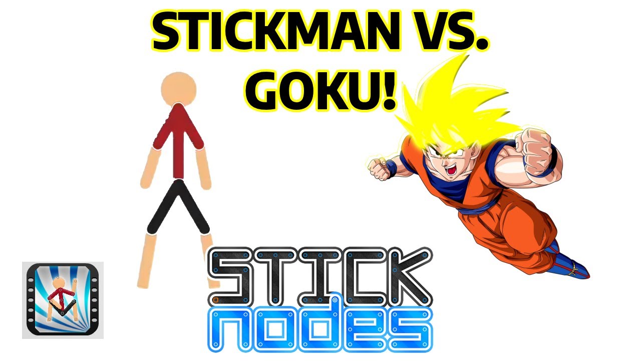 Sticknodes Stickman VS. Goku - YouTube