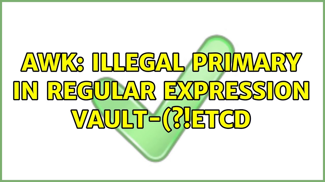 Awk Illegal Primary In Regular Expression Vault etcd YouTube Awk Illegal Primary In Regular Expression Vault etcd YouTube