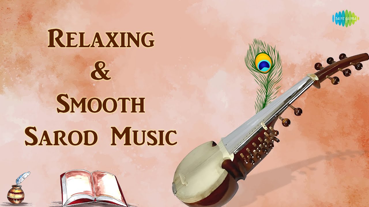 Relaxing & Smooth Sarod Music | Positive Feelings And Energy | Indian ...