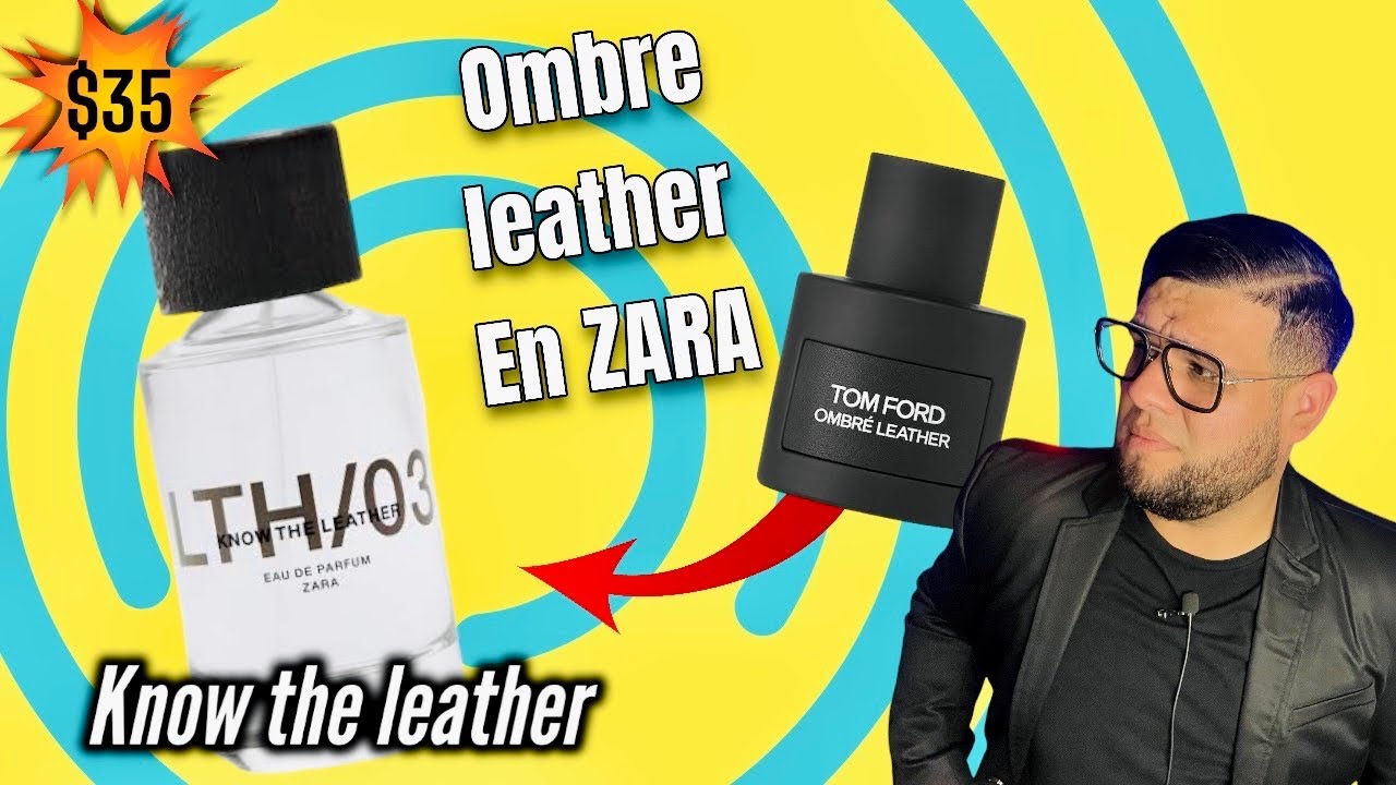 Ombre Leather en ZARA!?! Know The Leather LTH/03 ¡¡Económica!! Perfume ...