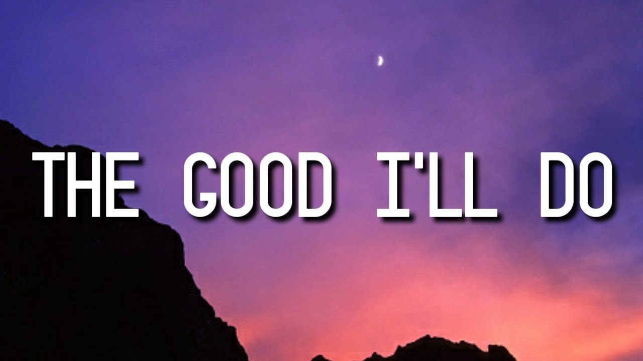Zach Bryan - The Good I'll Do (Lyrics) - YouTube
