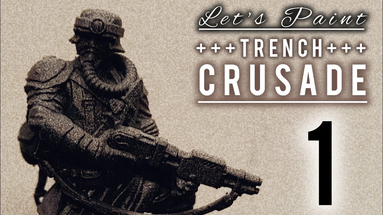 Let's Paint: +++Trench Crusade+++ | All Quiet On The Tabletop [1] - YouTube