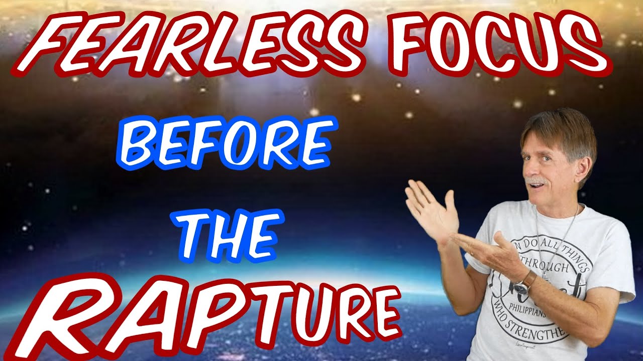 Fearless Focus before the Rapture - YouTube