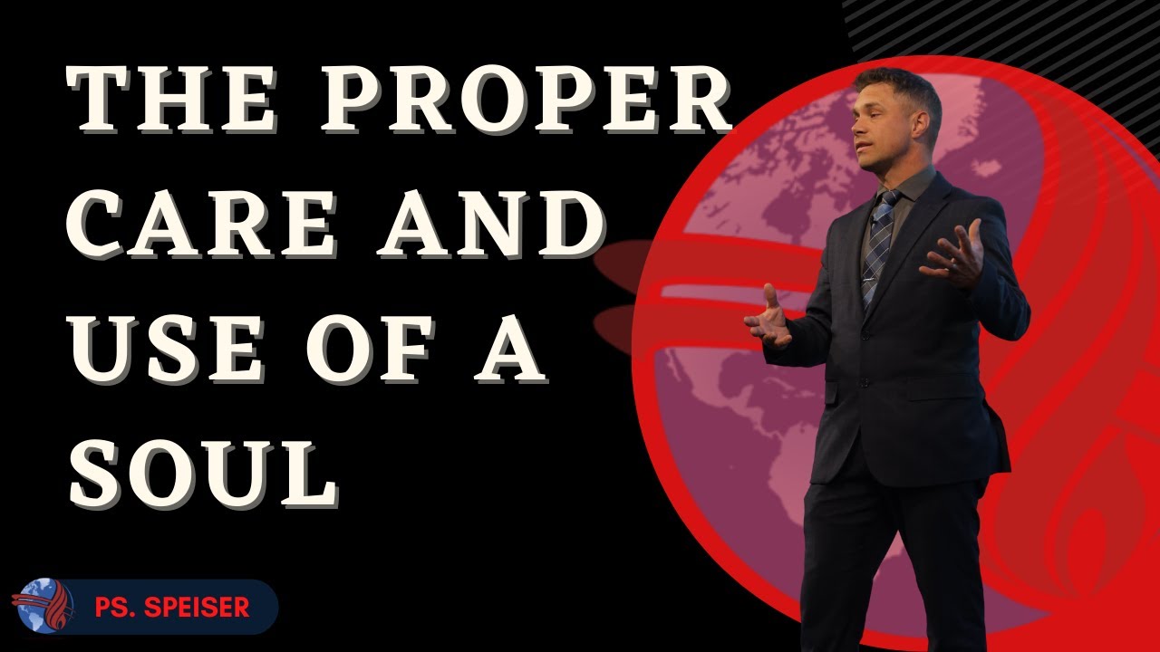 The Proper Care and Use of a Soul - Pastor Dusty Speiser - Wednesday ...