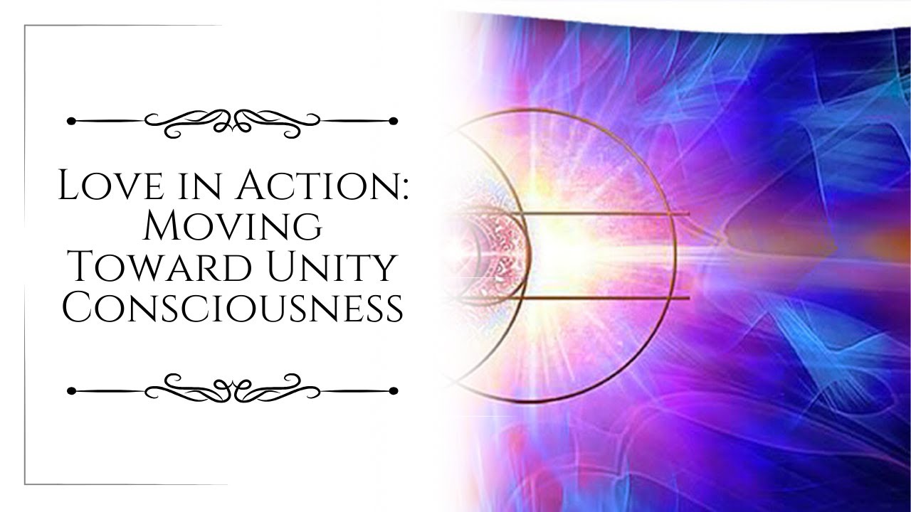 Love in Action: Moving Toward Unity Consciousness | Nicole Goott - YouTube