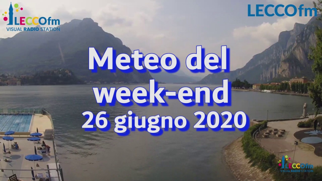 26 GIUGNO - IL METEO DEL WEEK-END DI LECCO - YouTube