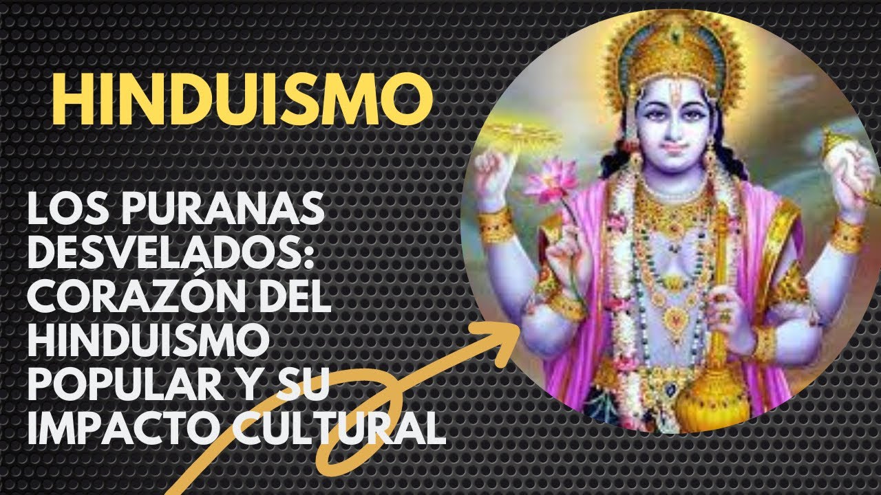 Los Puranas Desvelados: Corazón del Hinduismo Popular y Su Impacto ...