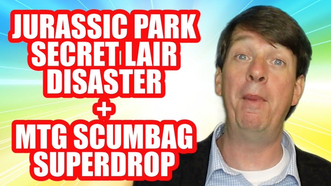 Jurassic Park Secret Lair Disaster Outrage Over Mtg Scumbag Superdrop Youtube