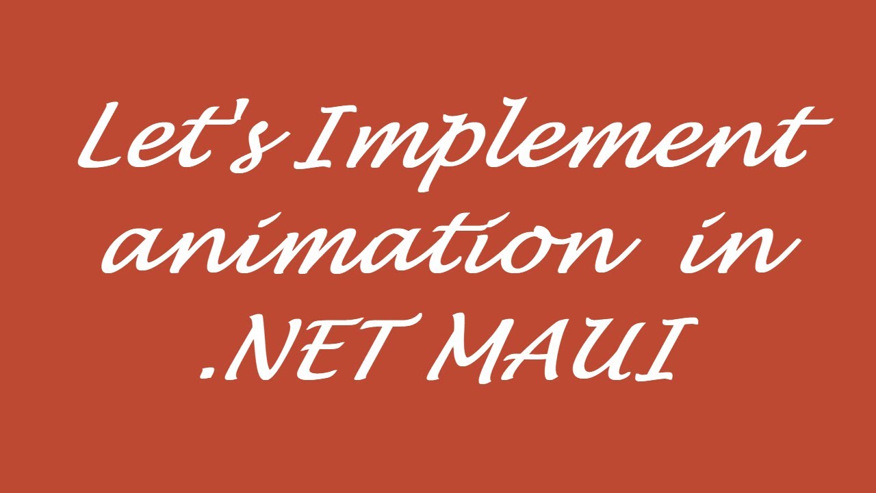 Implementing Animation in .NET MAUI: A Step-by-Step Guide - YouTube
