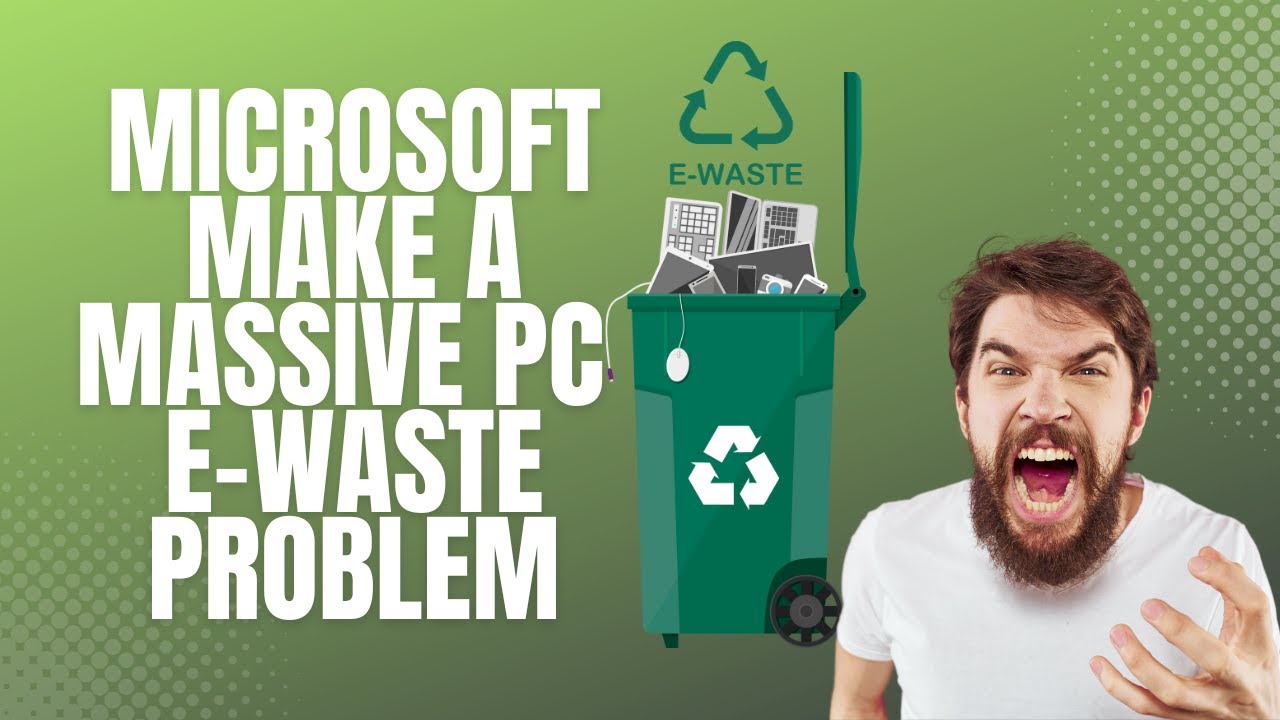 Microsoft Make A Massive PC E-Waste Problem With Windows 10 - YouTube