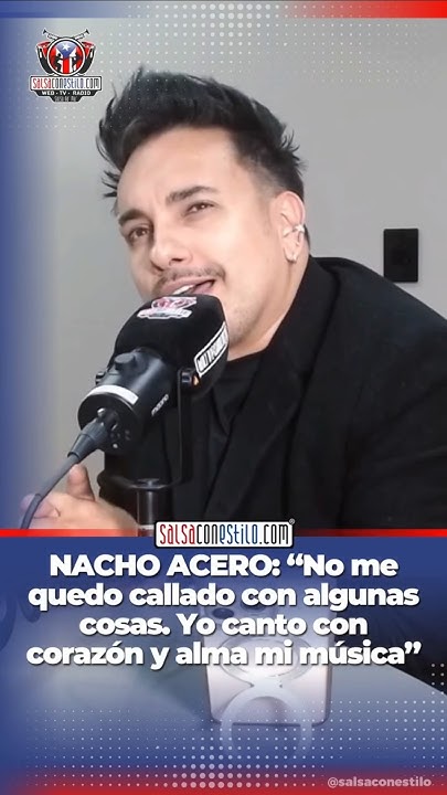 🔴 NACHO ACERO: "Canto con CORAZÓN y ALMA. No me CALLO ante algunas cosas" @SalsaConEstiloTV ...