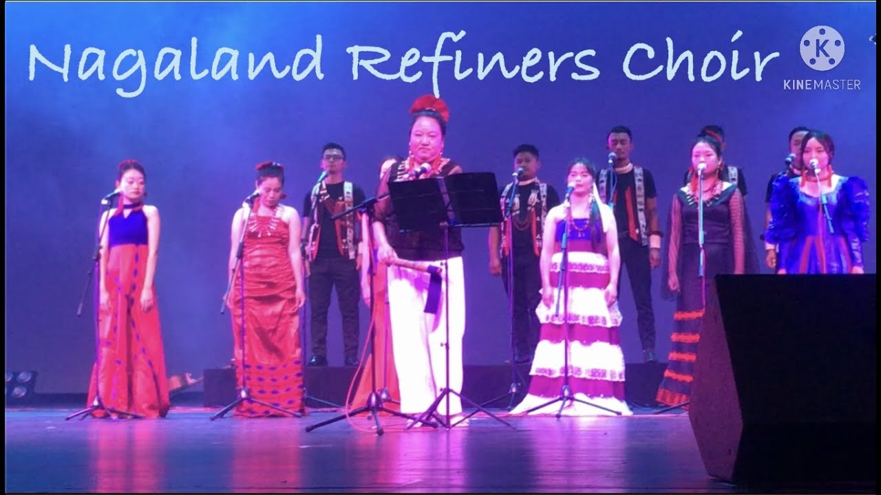Nagaland- “The Refiners Choir” #Naga Traditional Folk Music #Take Me to ...