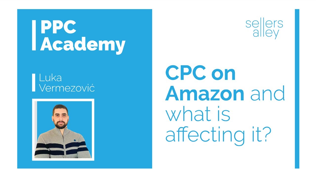 CPC on Amazon and what is affecting it? (PPC 101) - Sellers Alley PPC ...