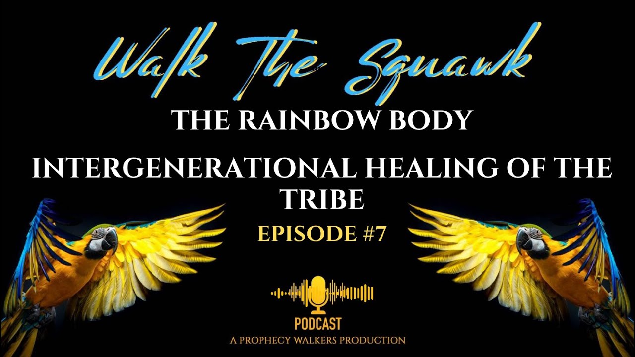 #7 | The Rainbow Body - Intergenerational Healing Of The Tribe - YouTube