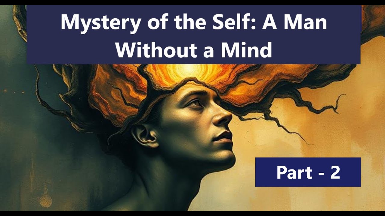Mystery of the Self: A Man Without a Mind - Part 2 - YouTube