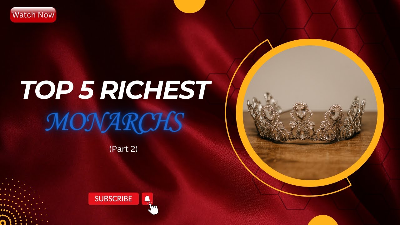 Top 5 Richest Monarchs In The World | Richest Monarchs (Part 2) - YouTube