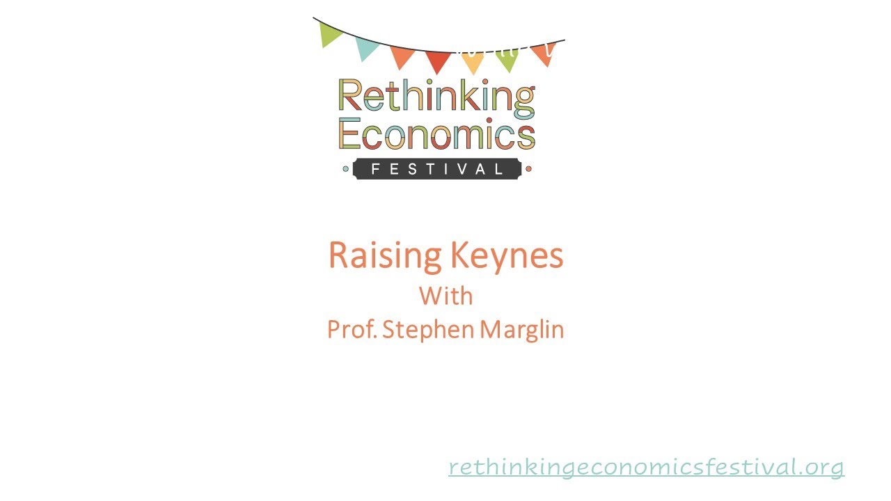Raising Keynes with Stephen Marglin - YouTube
