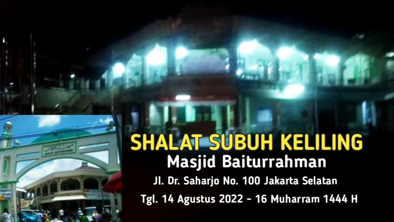 SHOLAT SUBUH KELILING | MASJID BAITURRAHMAN SAHARJO JAKARTA SELATAN ...