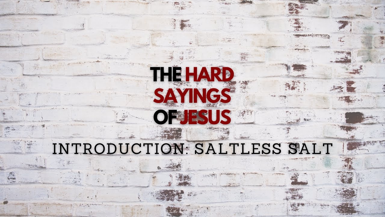 June 29, 2023 – The Hard Sayings of Jesus: Introduction, Saltless Salt ...