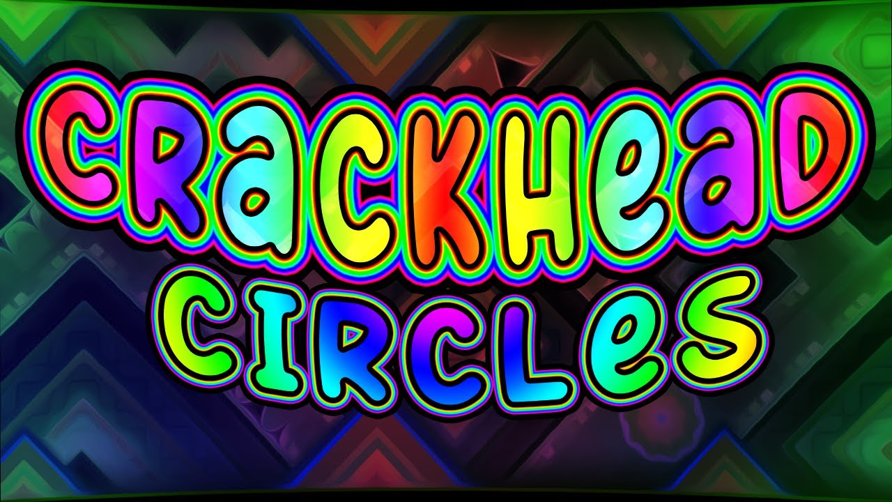 Geometry Dash - Crackhead Circles by me (4k showcase) - YouTube