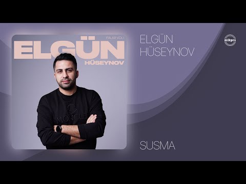 Elgün Hüseynov — Susma (Rəsmi Audio)