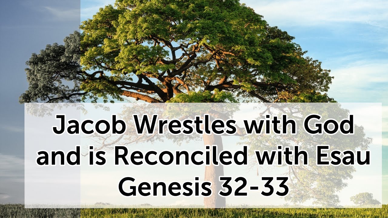 Jacob Wrestles with God and is Reconciled with Esau | Genesis 32-33 ...