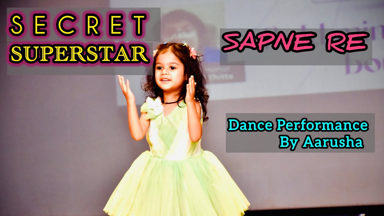 Sapne Re : Mesmerizing Dance Performance by Little Aarusha | SECRET ...