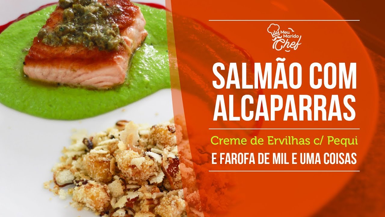 Salmão com Alcaparras, creme de ervilha com pequi e farofa de mil e uma ...