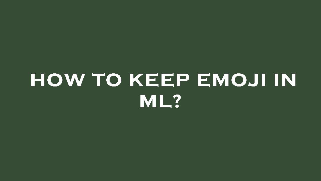 How to keep emoji in ml? - YouTube