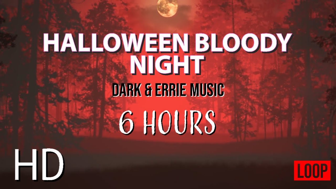 HALLOWEEN BLOODY NIGHT | DARK & HORROR MUSIC | 6 HOURS | BACKGROUND ...