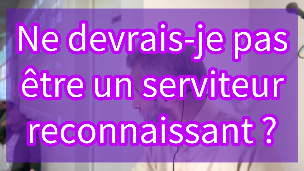 ⏺️ Ne devrais-je pas être un serviteur reconnaissant ? - YouTube