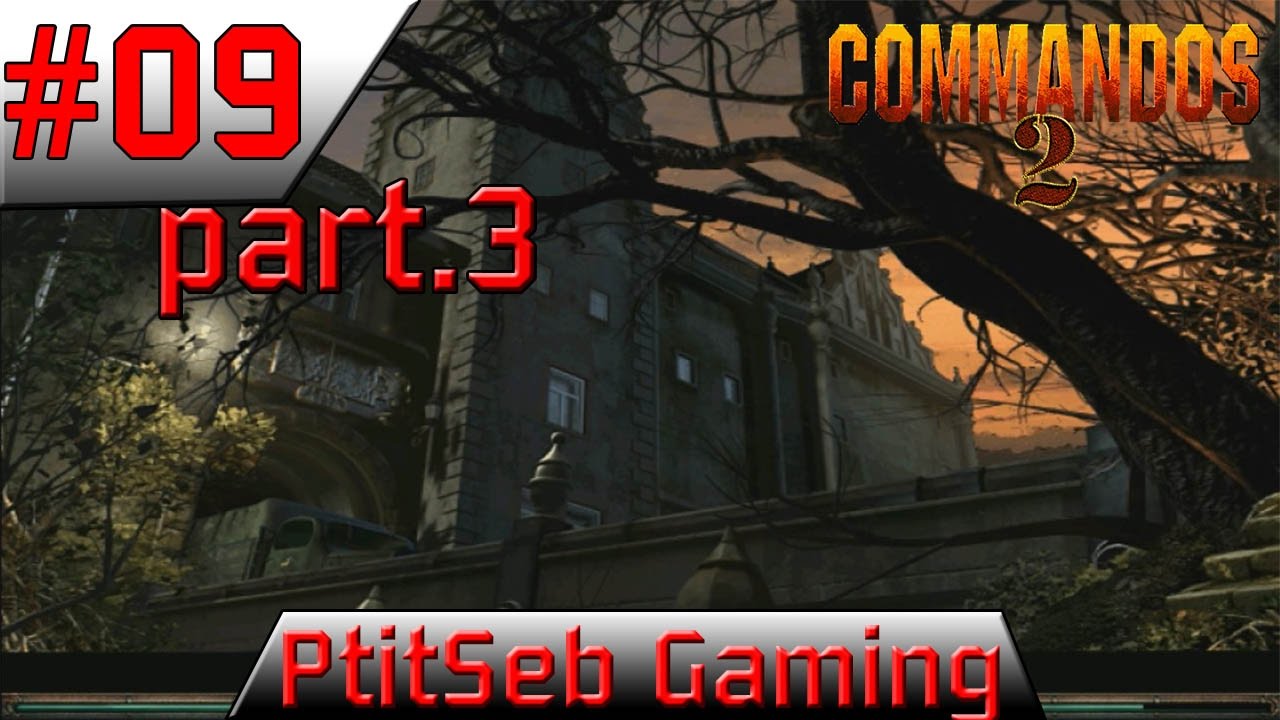 [FR] Mission 09: La Forteresse De Colditz part.3. Commandos 2: Men of ...