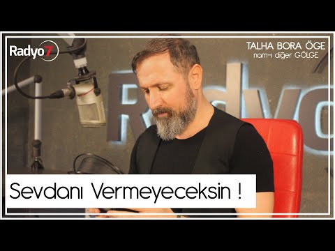 Sevdanı Vermeyeceksin ! - TALHA BORA ÖGE